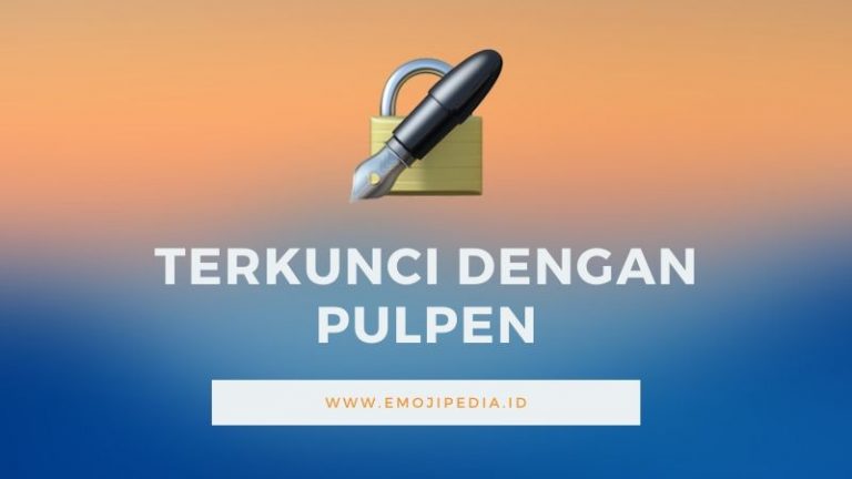 √ Arti Emoji 🔏 Terkunci dengan Pulpen (Locked with Pen) - Emojipedia ...
