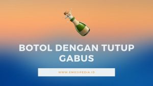 √ Arti Emoji 🍾 Botol dengan Tutup Gabus - Emojipedia Indonesia